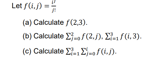 Solved Let f(i,j)=j!ij (a) Calculate f(2,3). (b) Calculate | Chegg.com