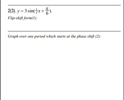 Solved 2(3). y = 3 sin(*x+). Flip-shift form(1): Graph over | Chegg.com