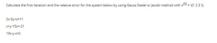 Solved Calculate the first iteration and the relative error | Chegg.com