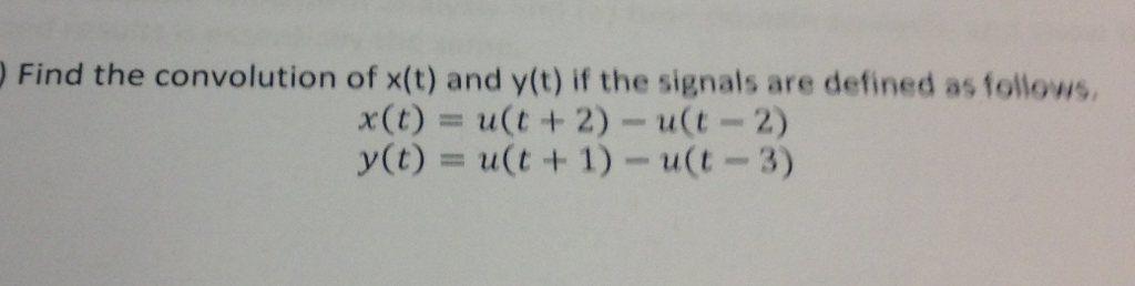 Solved Find the convolution of x(t) and y(t) if the signals | Chegg.com