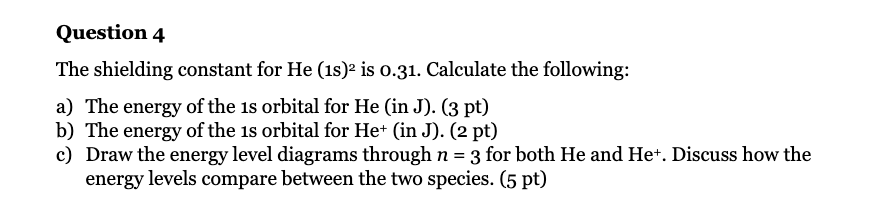 Solved Question 4 The shielding constant for He (15)2 is | Chegg.com