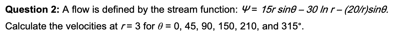 Solved Question 2: A flow is defined by the stream function: | Chegg.com