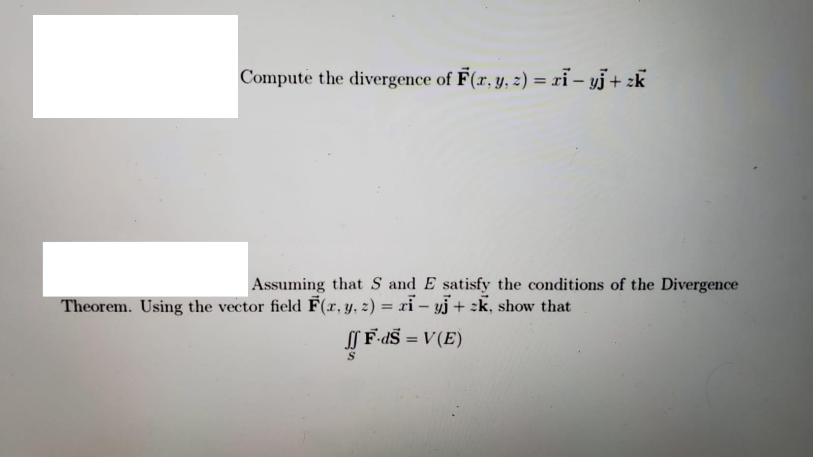 Solved Compute the divergence of F(x, y, z) = xi – yj + zk | Chegg.com