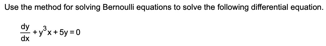Solved Use the method for solving Bernoulli equations to | Chegg.com