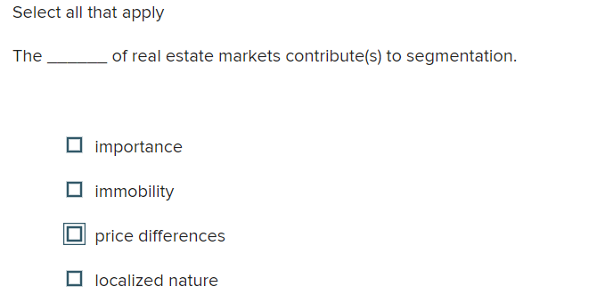 Solved Select all that applyTheof real estate markets | Chegg.com