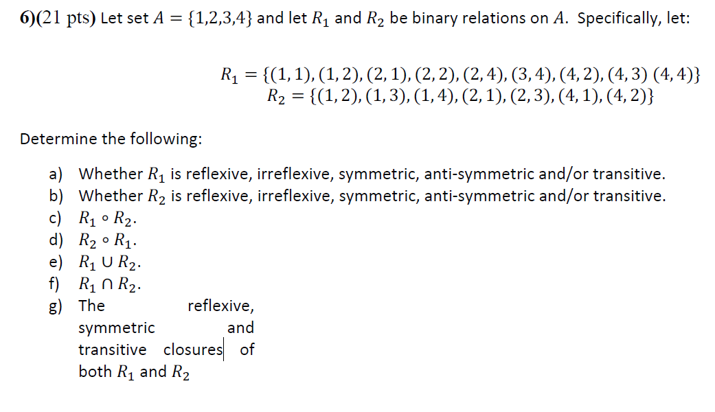 Solved 6)(21 pts) Let set A = {1,2,3,4} and let R1 and R2 be | Chegg.com