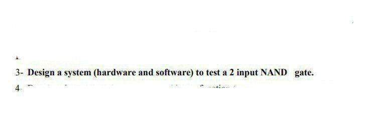 Solved 3- Design a system (hardware and software) to test a | Chegg.com