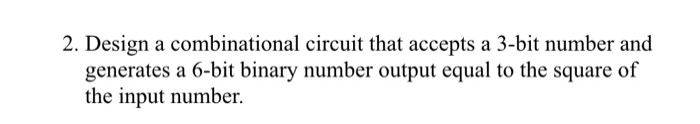 Solved 2. Design a combinational circuit that accepts a | Chegg.com