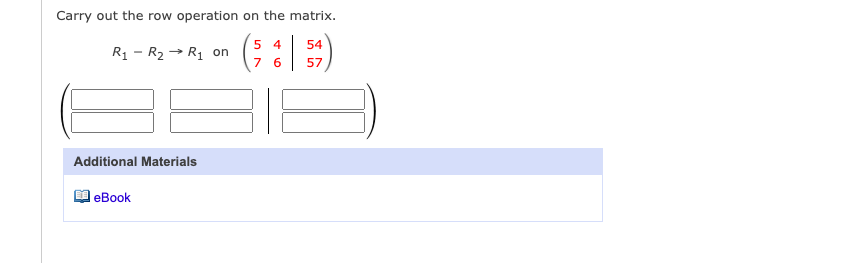 Solved Carry out the row operation on the matrix. 54 R1 - R2 | Chegg.com