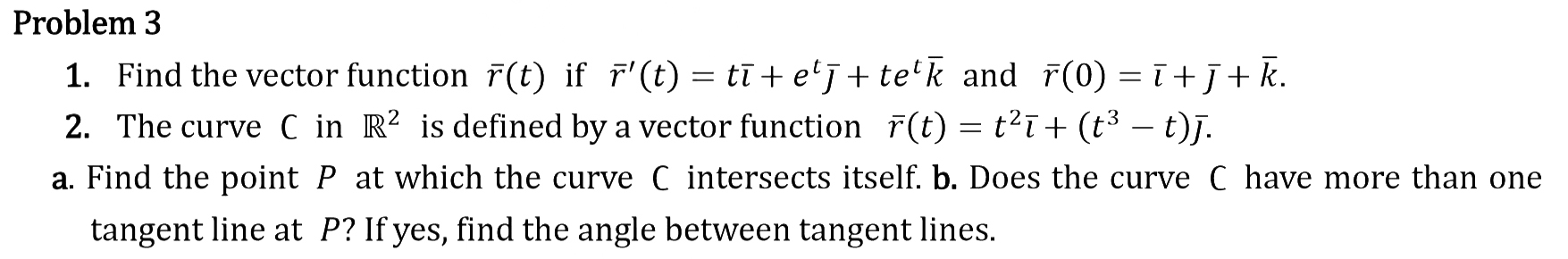 Solved Problem 3 1. Find the vector function r(t) if f'(t) = | Chegg.com