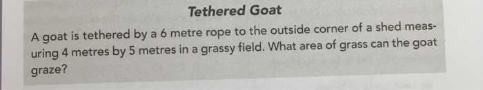 Solved Tethered Goat A goat is tethered by a 6 metre rope to | Chegg.com
