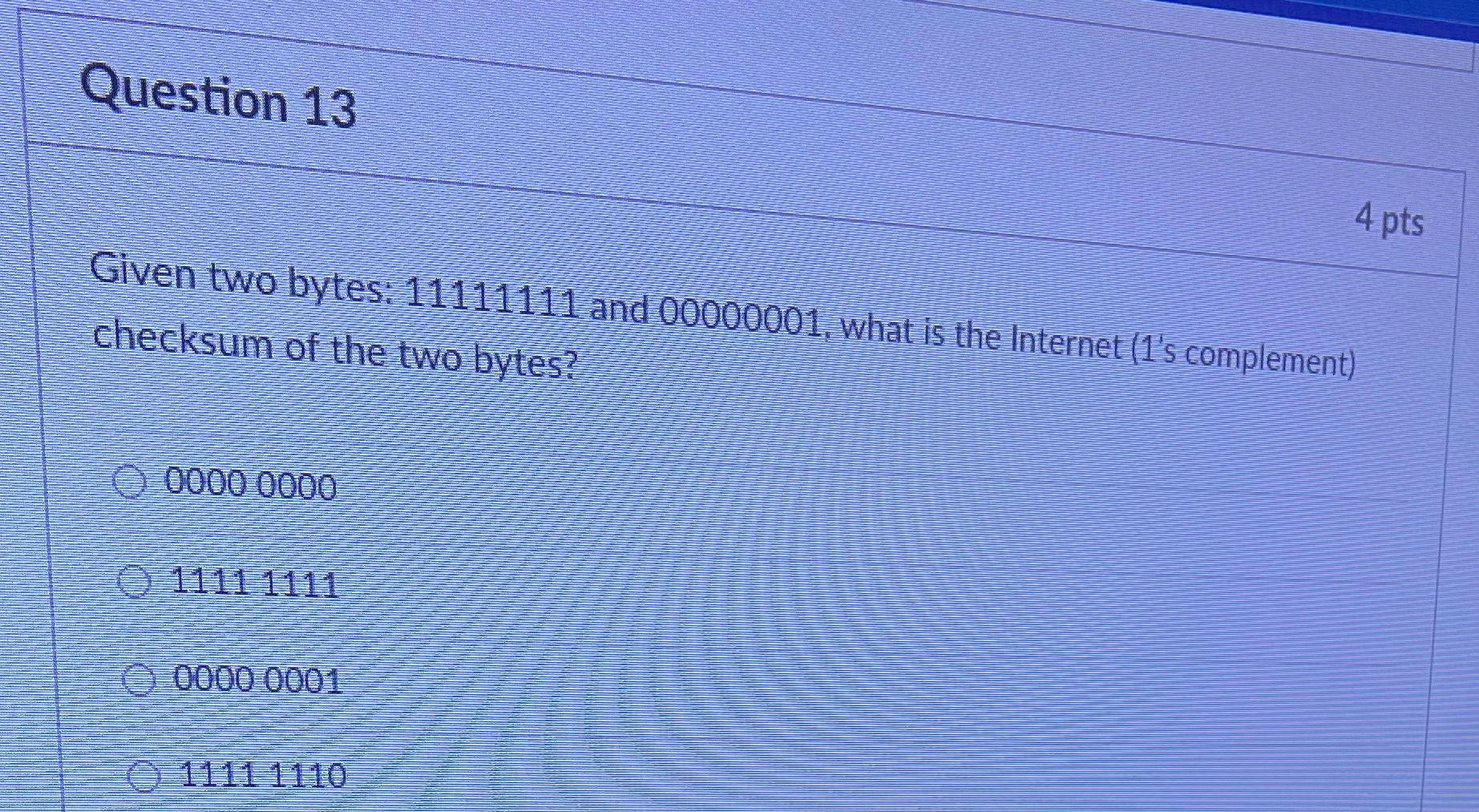 Solved Question 13 4pts Given two bytes: 11111111 and | Chegg.com