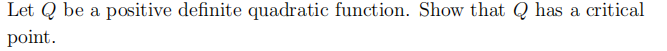 Solved Let Q be a positive definite quadratic function. Show | Chegg.com