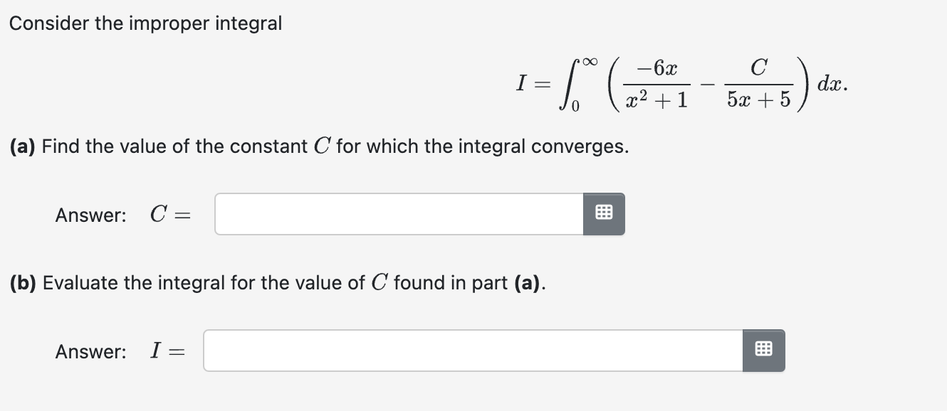 Solved Consider the improper integral I=∫0∞(x2+1−6x−5x+5C)dx | Chegg.com
