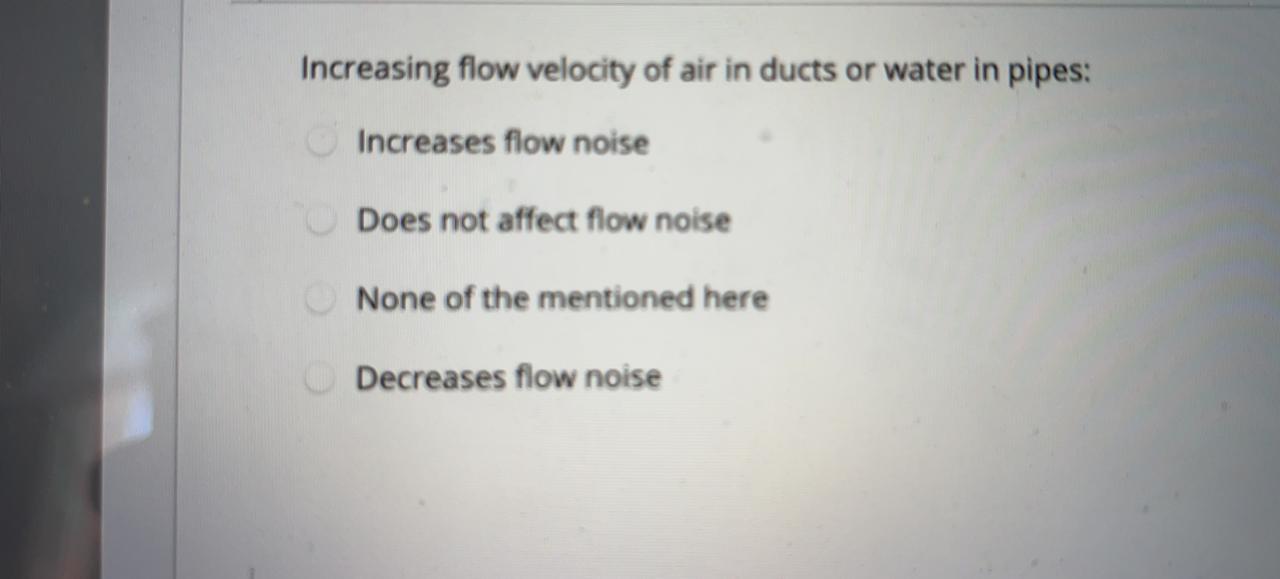 Solved Increasing flow velocity of air in ducts or water in | Chegg.com