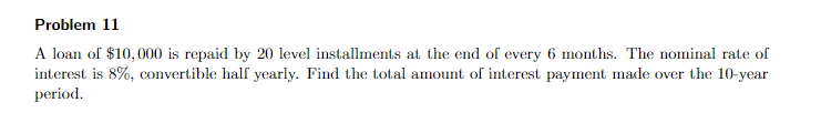 Solved Problem 11 A loan of $10,000 is repaid by 20 level | Chegg.com