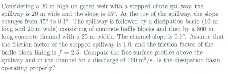Solved Considering a 20 m high un-gated weir with a stepped | Chegg.com