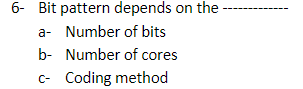 Solved 6- Bit pattern depends on the a- Number of bits b- | Chegg.com