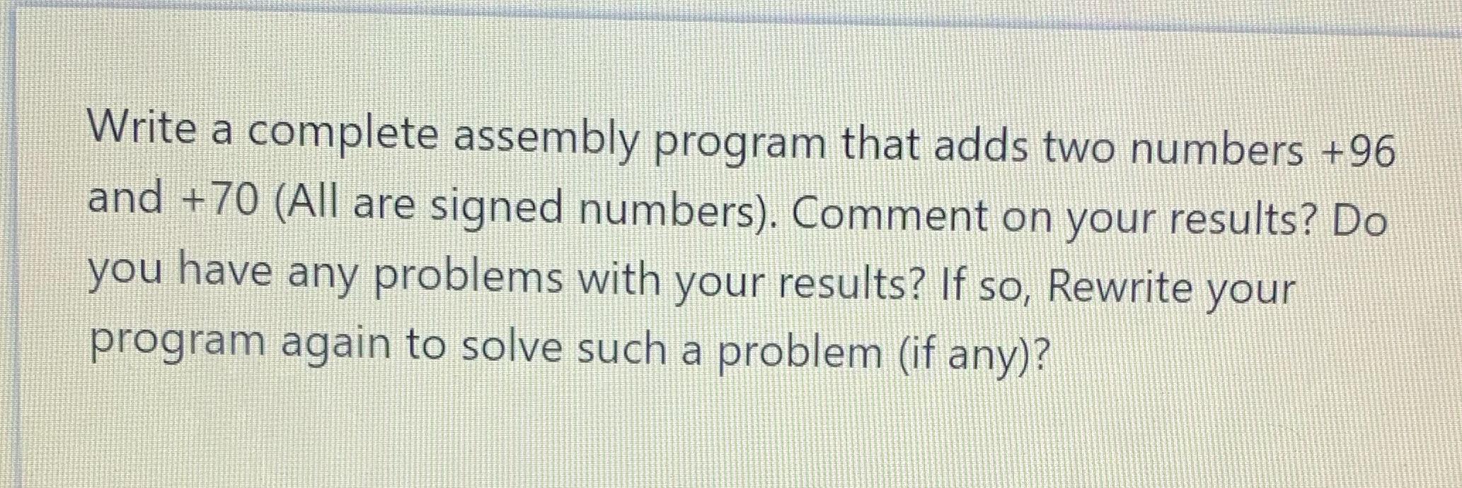 Solved Write a complete assembly program that adds two | Chegg.com