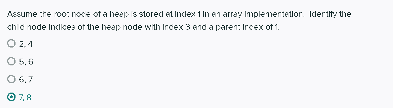 Solved Assume the root node of a heap is stored at index 1 | Chegg.com
