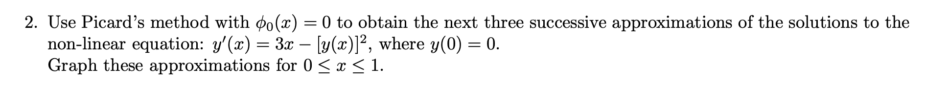 Solved 2 Use Picards Method With ϕ0 X 0 To Obtain The