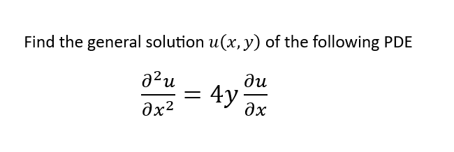 Solved Find the general solution u(x,y) of the following PDE | Chegg.com