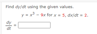 Solved Find dy/dt using the given values. y = x3 – 9x for x | Chegg.com