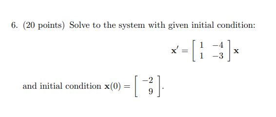 Solved 6. (20 points) Solve to the system with given initial | Chegg.com