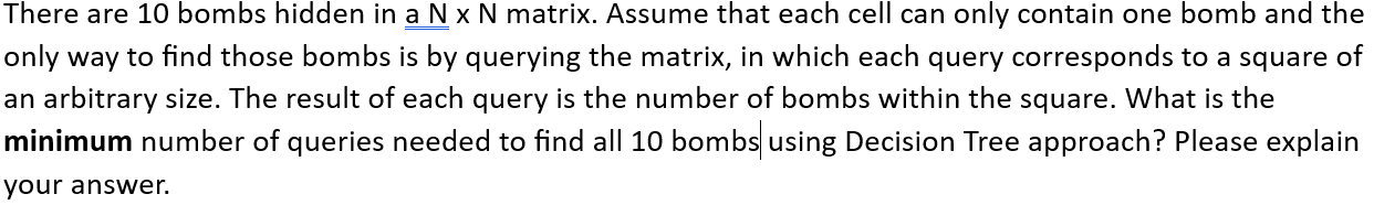 Solved There are 10 bombs hidden in a N×N matrix. Assume | Chegg.com