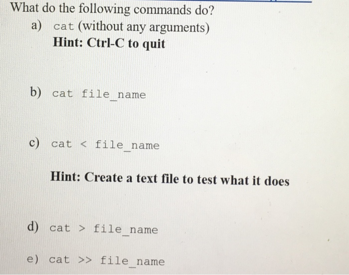 Solved What do the following commands do? cat (without any | Chegg.com