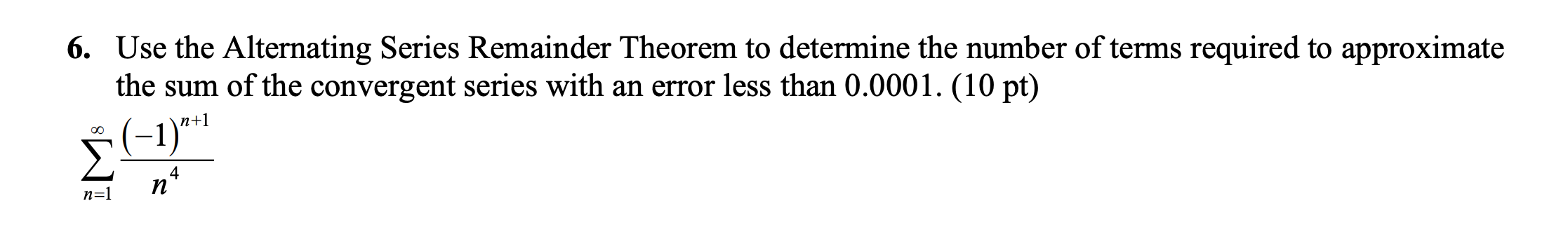Solved 6. Use the Alternating Series Remainder Theorem to | Chegg.com