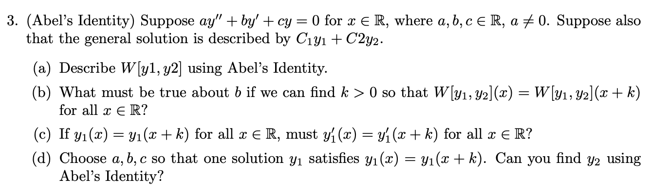 Solved (Abel's Identity) Suppose ay′′+by′+cy=0 for x∈R, | Chegg.com