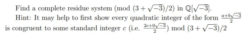 Solved Find a complete residue system (mod (3 + √ −3)/2) in | Chegg.com
