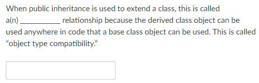 Solved When public inheritance is used to extend a class, | Chegg.com