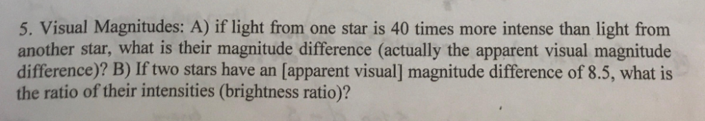 Solved 5. Visual Magnitudes: A) if light from one star is 40 | Chegg.com