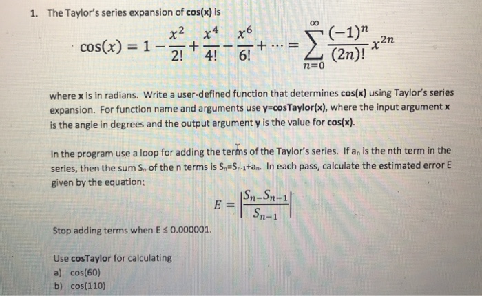 Solved 1. The Taylor's series expansion of cos(x) is ?+44-x6 | Chegg.com