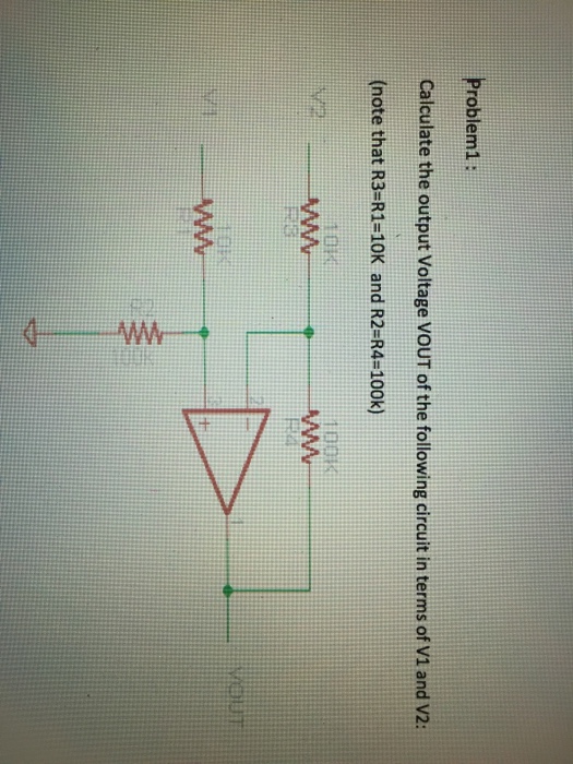 Solved Problem1: Calculate the output Voltage VOUT of the | Chegg.com Solved Problem1: Calculate the output Voltage VOUT of the | Chegg.com