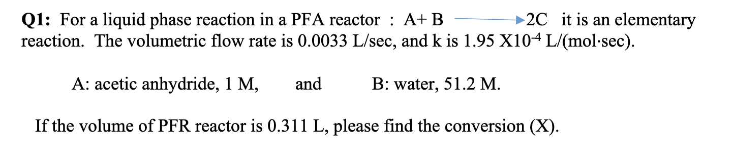 Solved Q1: For a liquid phase reaction in a PFA reactor : | Chegg.com