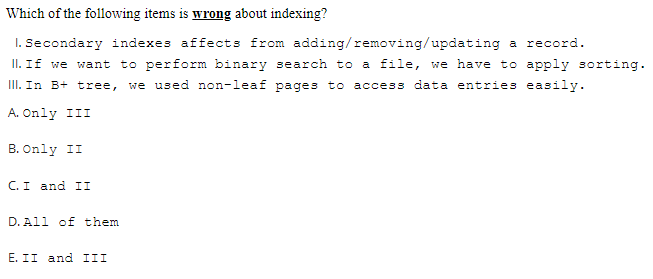 Solved Which of the following items is wrong about indexing? | Chegg.com