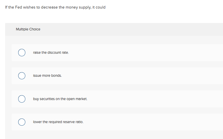 Solved If the Fed wishes to decrease the money supply, it | Chegg.com