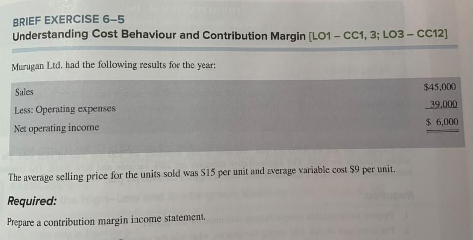 Solved BRIEF EXERCISE 6-5 Understanding Cost Behaviour and | Chegg.com Solved BRIEF EXERCISE 6-5 Understanding Cost Behaviour and | Chegg.com