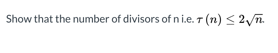 Solved Show that the number of divisors of n i.e. T (n)