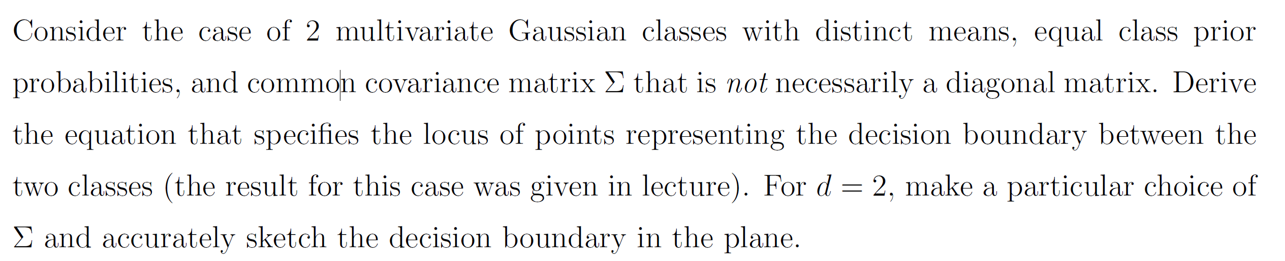 Solved Consider the case of 2 multivariate Gaussian classes | Chegg.com