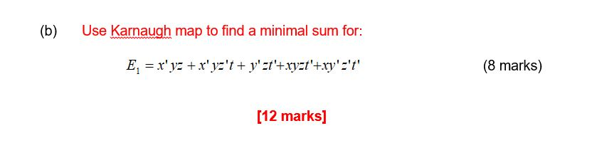 Solved (b) Use Karnaugh map to find a minimal sum for: E, = | Chegg.com