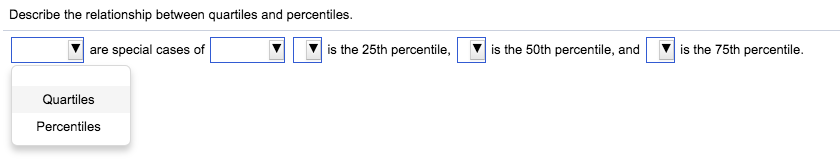 Describe the Relationship Between Quartiles and Percentiles Describe the Relationship Between Quartiles and Percentiles