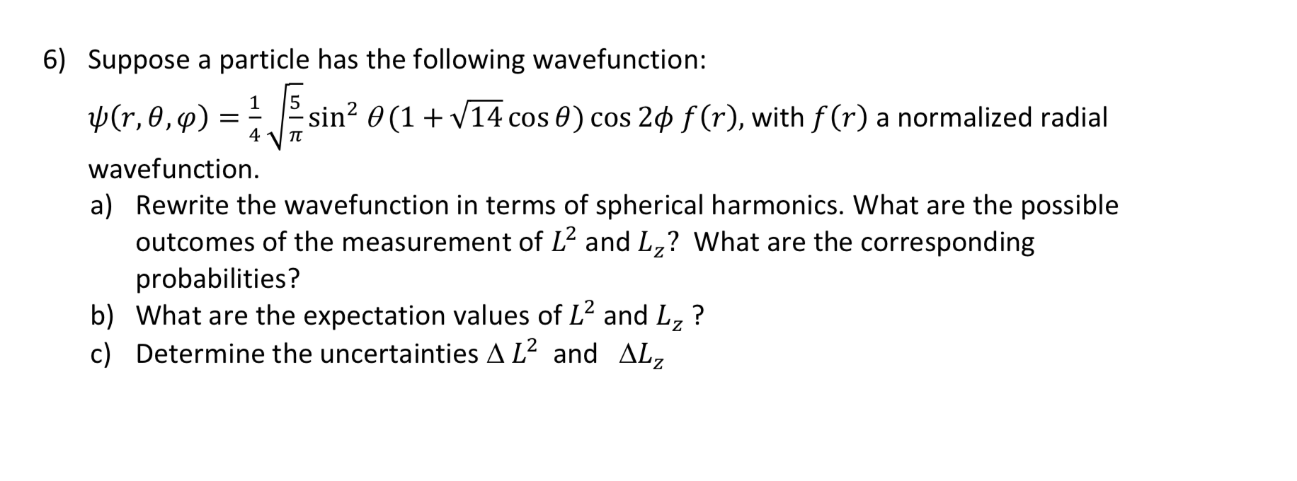 Solved 6) Suppose a particle has the following wavefunction: | Chegg.com