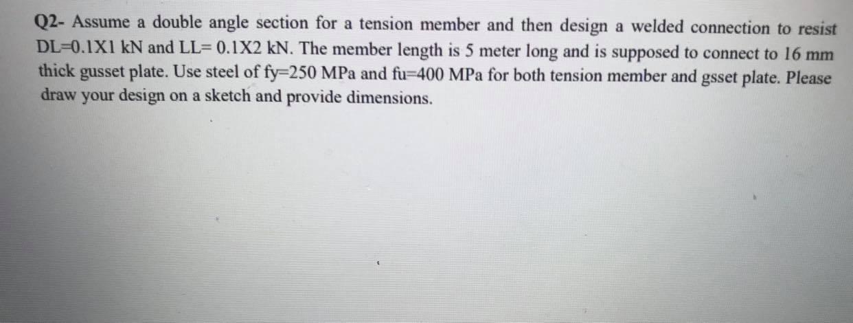 Solved Q2- Assume a double angle section for a tension | Chegg.com