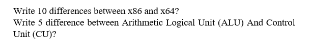 Solved Write 10 differences between x86 and x64? Write 5 | Chegg.com