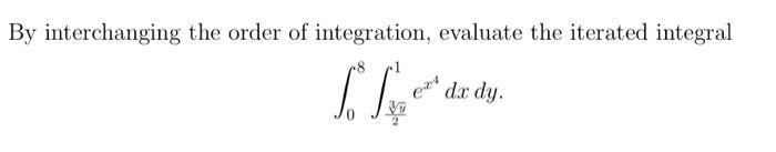 Solved By interchanging the order of integration, evaluate | Chegg.com