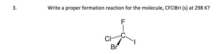 Solved 3. Write a proper formation reaction for the | Chegg.com